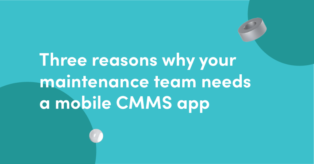 3 Reasons Maintenance Teams Need A Mobile CMMS App | Fiix